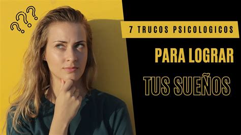 Truco Psicológicos Para Alcanzar Tus Sueños Youtube