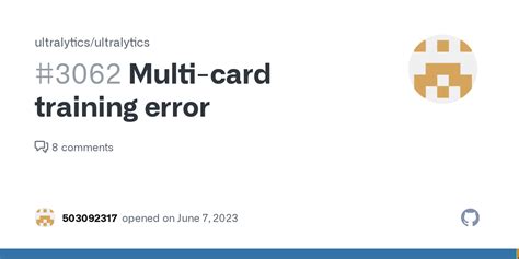 Multi Card Training Error · Issue 3062 · Ultralyticsultralytics · Github