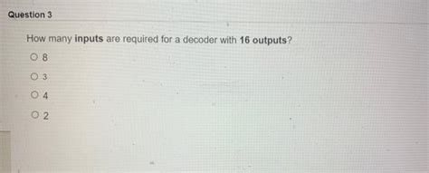Solved Question 3 How Many Inputs Are Required For A Decoder