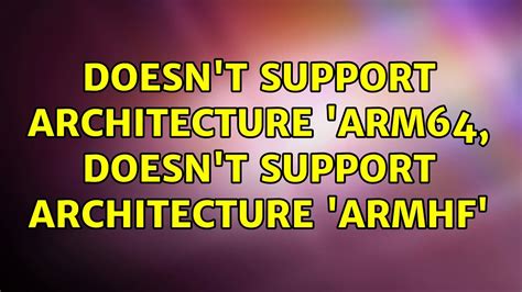 Ubuntu Doesnt Support Architecture Arm64 Doesnt Support Architecture Armhf Youtube