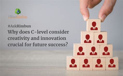 askrimbun why does c level consider creativity and innovation crucial