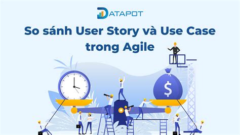 So Sánh User Story Và Use Case Trong Agile