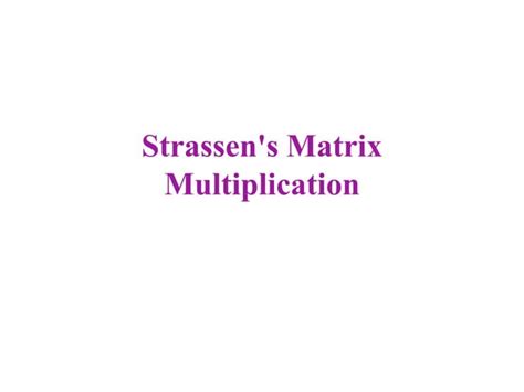 Strassen's Matrix Multiplication Algorithm | PPT