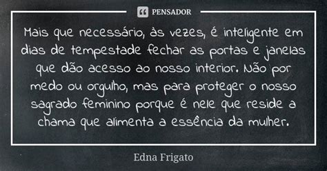 Mais que necessário às vezes é Edna Frigato Pensador