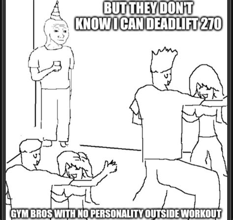 When Gym Bro Hasnt Mentioned It In 5 Minutes R Gymmemes