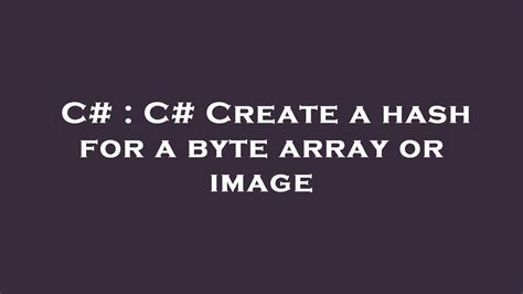 C C Create A Hash For A Byte Array Or Image Youtube