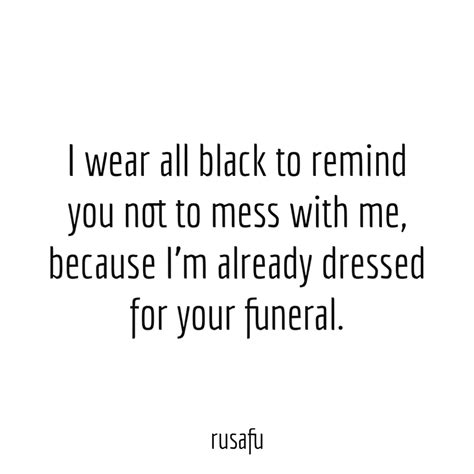 I Wear All Black To Remind You Rusafu Quotes