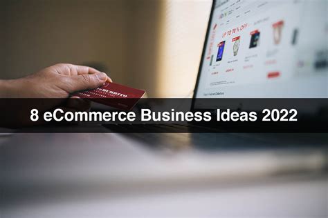 8 Ecommerce Business Ideas 2022