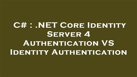 C NET Core Identity Server Authentication VS Identity