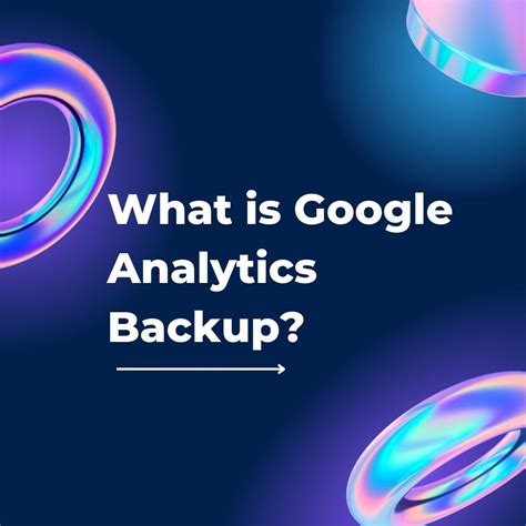 The Importance Of Google Analytics Backup And Data Recovery Strategies