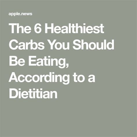 The 6 Healthiest Carbs You Should Be Eating According To A Dietitian