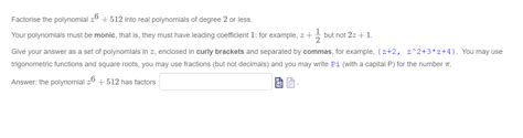 Solved Factorise The Polynomial Z6512 Into Real Polynomials