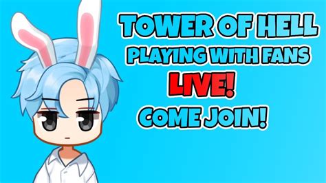 Tower Of Hell Live Playing With Fans Robux Giveaway Roblox Youtube