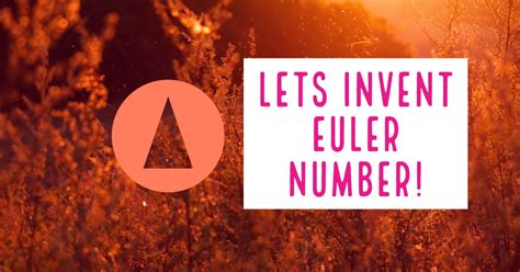 Lets Invent Euler Number Cheenta Academy