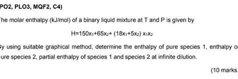 Solved He Molar Enthalpy Kjmol Of A Binary Liquid Mixture