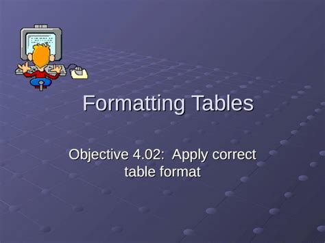 PPT Formatting Tables Objective 4 02 Apply Correct Table Format DOKUMEN TIPS