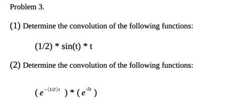 Solved Problem Determine The Convolution Of The Chegg
