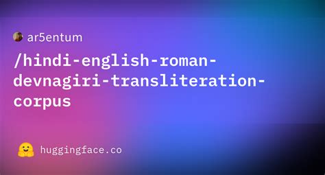 Ar5entumhindi English Roman Devnagiri Transliteration Corpus · Datasets At Hugging Face
