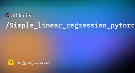 Alhkalilysimplelinearregressionpytorch · Hugging Face