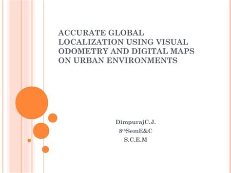 Accurate Global Localization Using Visual Odometry And Digital 1 Ppt