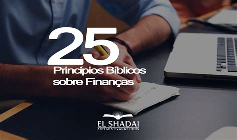 25 princípios bíblicos sobre finanças parte 1 Blog da El Shadai