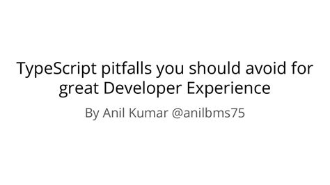 Typescript Pitfalls You Should Avoid For Great Developer Experience