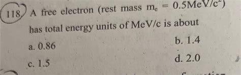 18 A Free Electron Rest Mass Me 0 5mev C2 Has