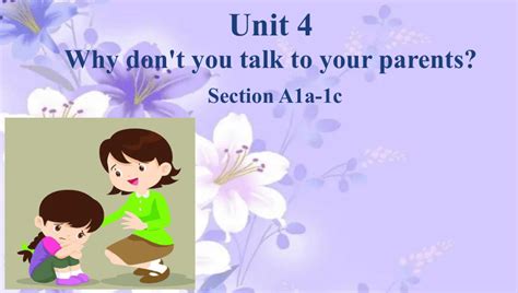 Unit 4 Why don t you talk to your parents Section A 1a 1c 课件 共17张PPT