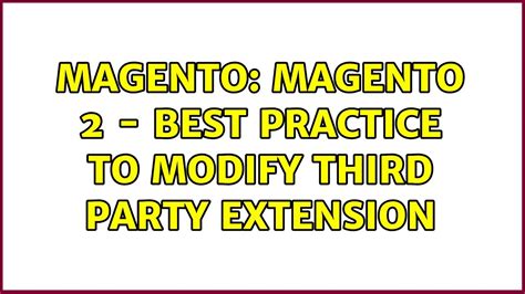 Magento Magento 2 Best Practice To Modify Third Party Extension Youtube