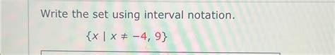 Solved Write The Set Using Interval Notation Xx≠ 49
