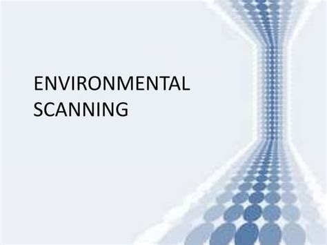Environmental Scanning And Monitoring Techniques