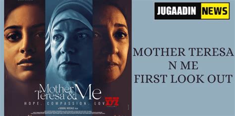 ‘mother Teresa N Me Movie First Look Out Biopic Of Mother Teresa
