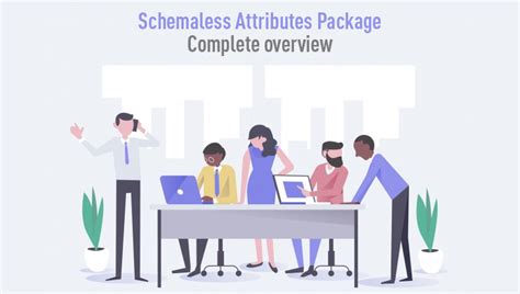 Schemaless Attributes Package Complete Overview