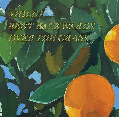 "Violet Bent Backwards Over the Grass" – okay?