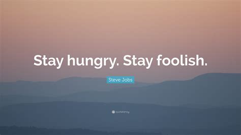 Steve Jobs Quote “stay Hungry Stay Foolish” 41 Wallpapers Quotefancy