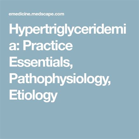 Hypertriglyceridemia Practice Essentials Pathophysiology Etiology
