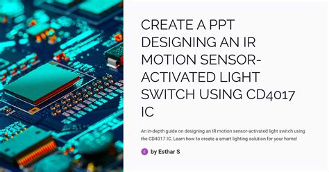 Create A Ppt Designing An Ir Motion Sensor Activated Light Switch Using Cd4017 Ic