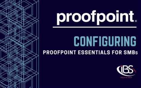 Configuring Proofpoint Essentials For Smbs Ibscy Ltd