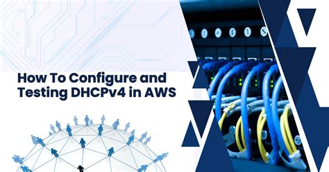 configuring and testing dhcpv4 in aws