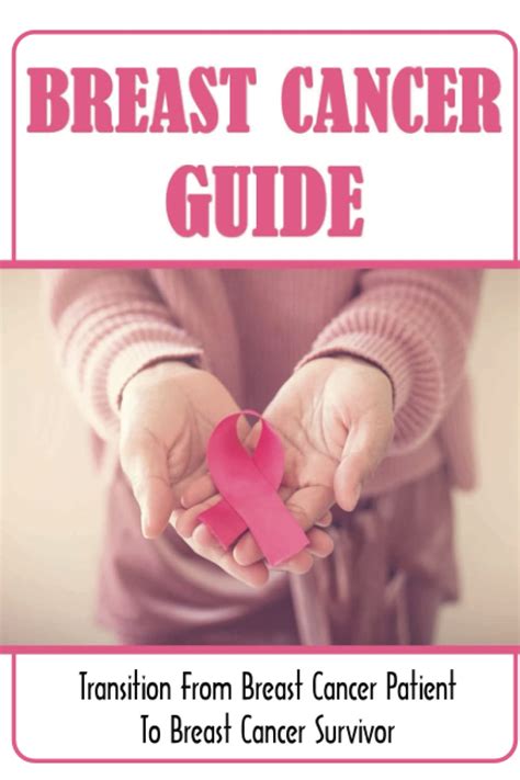 Breast Cancer Guide Transition From Breast Cancer Patient To Breast