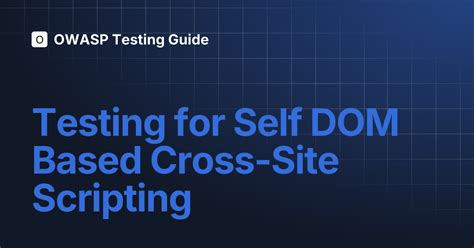 Testing For Self Dom Based Cross Site Scripting Owasp Testing Guide