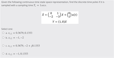 Solved Given The Following Continuous Time State Space