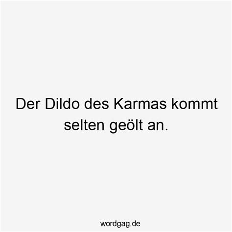 Der Dildo Des Karmas Kommt Selten Geölt An Wordgag ツ