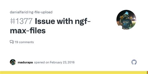 Issue With Ngf Max Files · Issue 1377 · Danialfaridng File Upload · Github