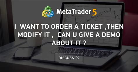 I Want To Order A Ticket Then Modify It Can U Give A Demo About It