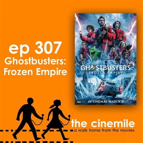 Ep 307 Ghostbusters Frozen Empire The Cinemile Podcast Listen