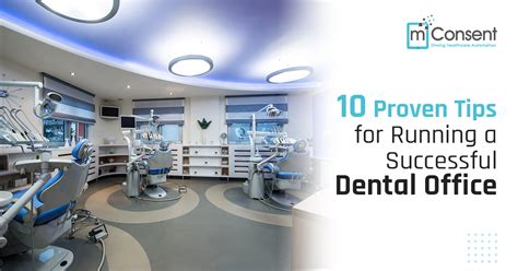 10 Proven Tips For Run A Dental Office In 2021 Mconsent