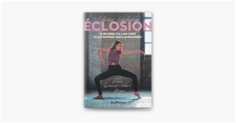 Éclosion se reconnecter à soi et à son corps grâce au mouvement by Elodie Leclercq on Apple Books