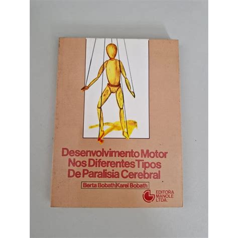Livro Desenvolvimento Motor Nos Diferentes Tipos De Paralisia Cerebral Berta Bobath Karel
