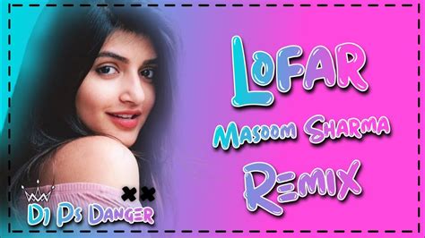 Lofar Masoom Sharma Remix Ashu Twinkle Lofar Dj Remix Song 2024